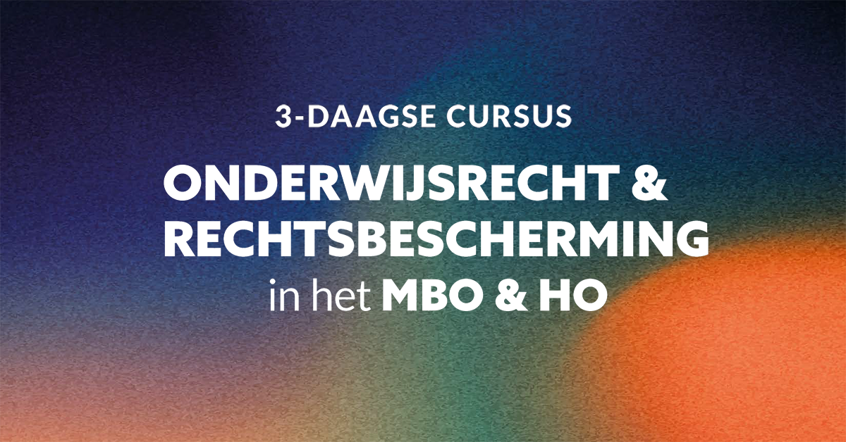 Onderwijsrecht en Rechtsbescherming in het MBO & HO