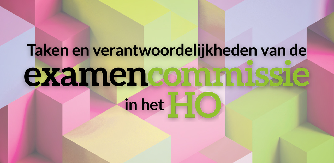 Cursus Taken en verantwoordelijkheden van de examencommissie in het HO