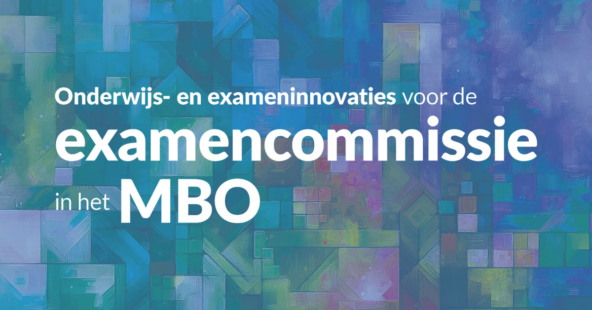 Onderwijs- en exameninnovaties voor de examencommissie in het MBO